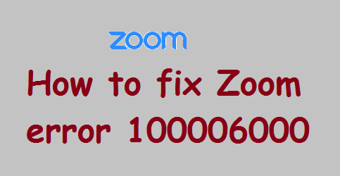 Zoom error code 100006000 [What it is and How to Fix]