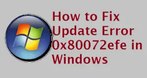How to Fix Update Error 0x80072efe in Windows - TechTipsNow