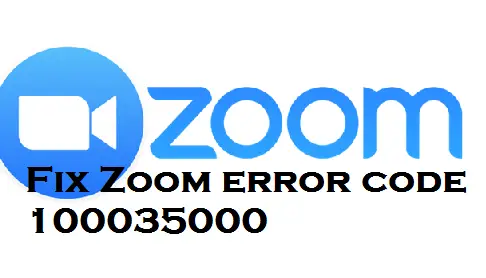 How to fix Zoom error code 100035000 on Windows 11/10 or Mobile?