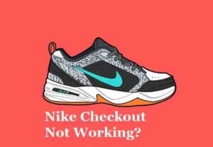 Nike Checkout Not Working: Simple Steps To Fix