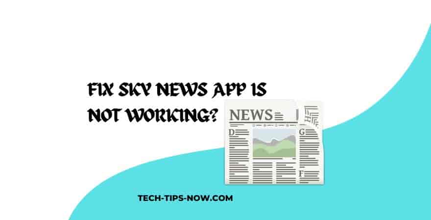 Sky News App is Not Working? Here's How To Troubleshoot