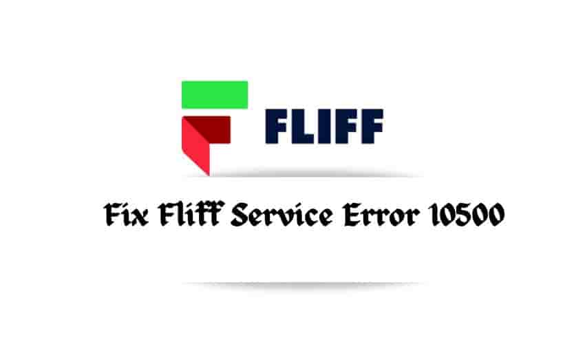 Fliff Service Error 10500 How To Fix 2024 