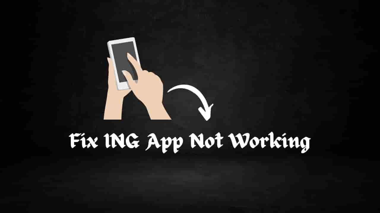 ING App Not Working - How To Fix It [2025]