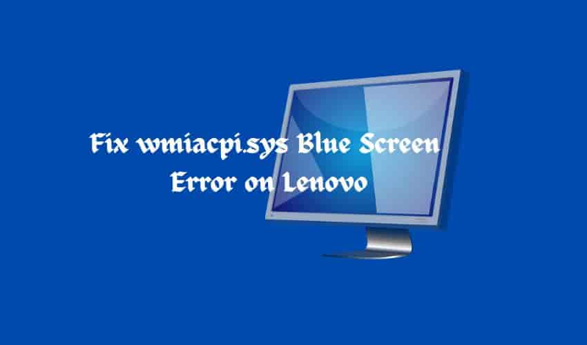 wmiacpi.sys Blue Screen Error on Lenovo: Fix in Minutes