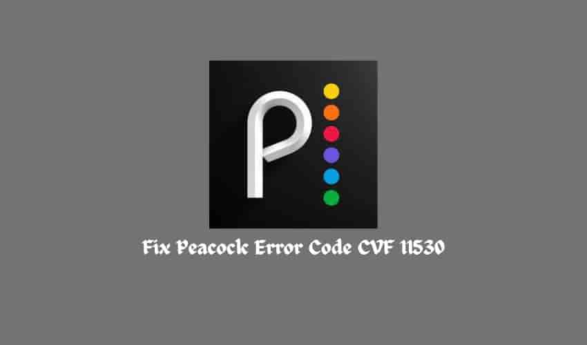Peacock Error Code CVF 11530: Restart Device & Try These Steps to Fix Peacock Error Code CVF 11530: Restart Device & Try These Steps to Fix