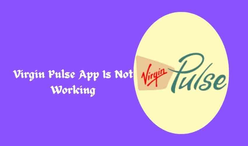 The Virgin Pulse App Is Not Working - How to Fix it in Minutes