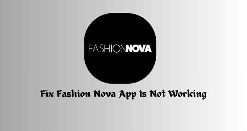 The Fashion Nova App Is Not Working - Fix it in Minutes