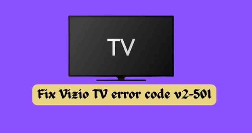 Vizio error code v2-501- How to fix it in minutes Vizio error code v2-501- How to fix it in minutes