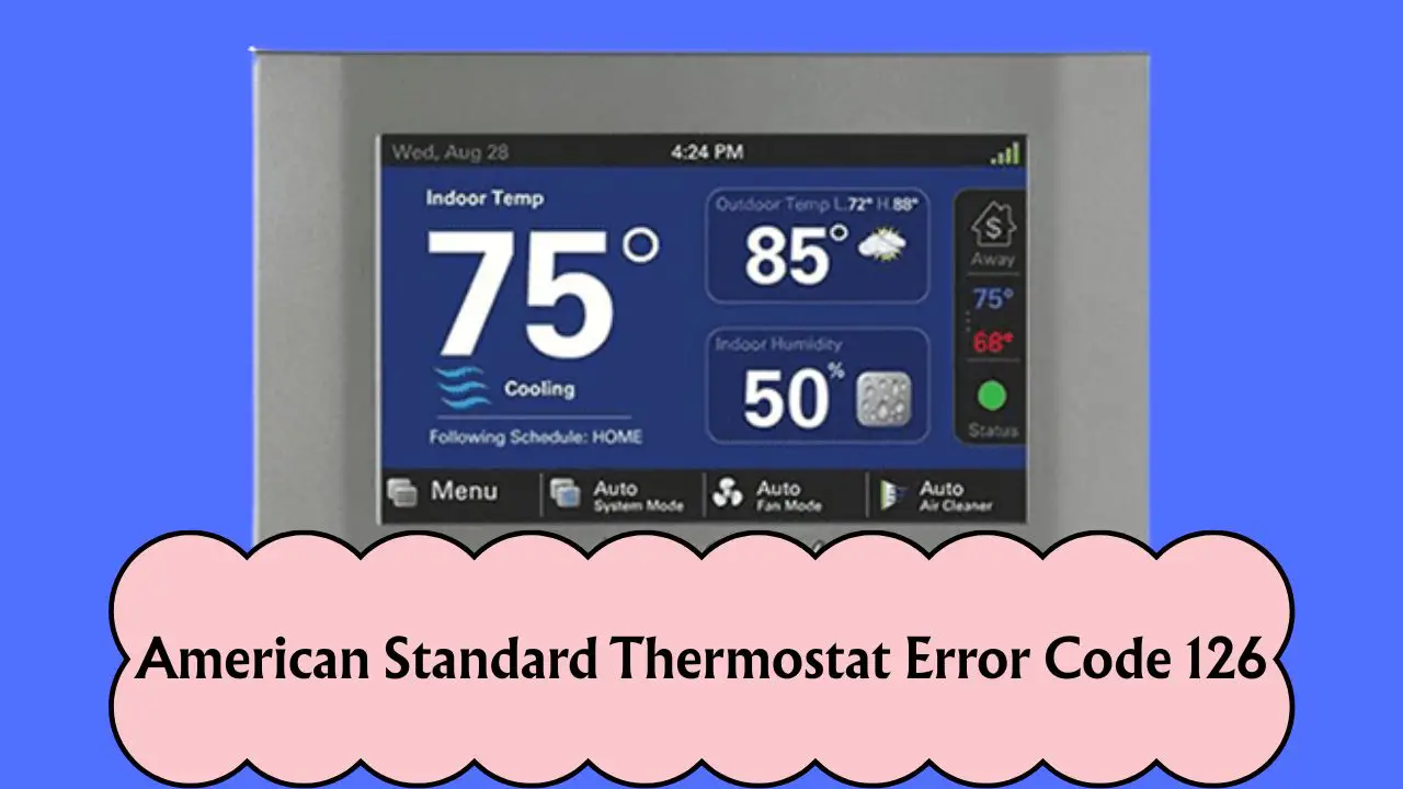 American Standard Thermostat Error Code 126: Meaning, Causes, and Fixes