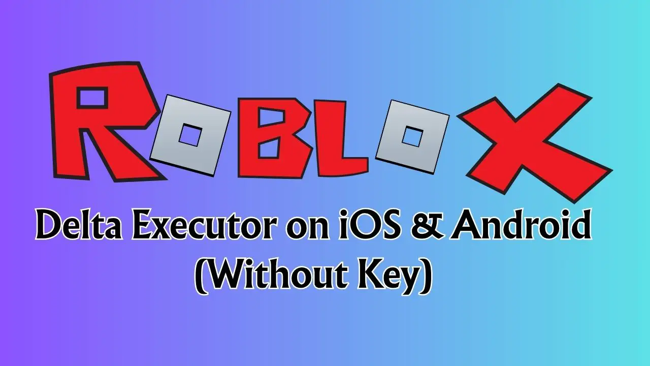 How To Download Delta Executor on iOS & Android (Without Key)