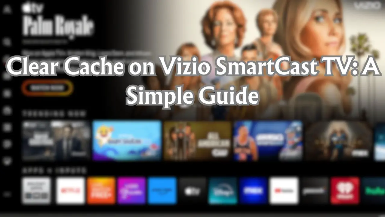 How to Clear Cache on Vizio SmartCast TV: A Simple Guide in 2025