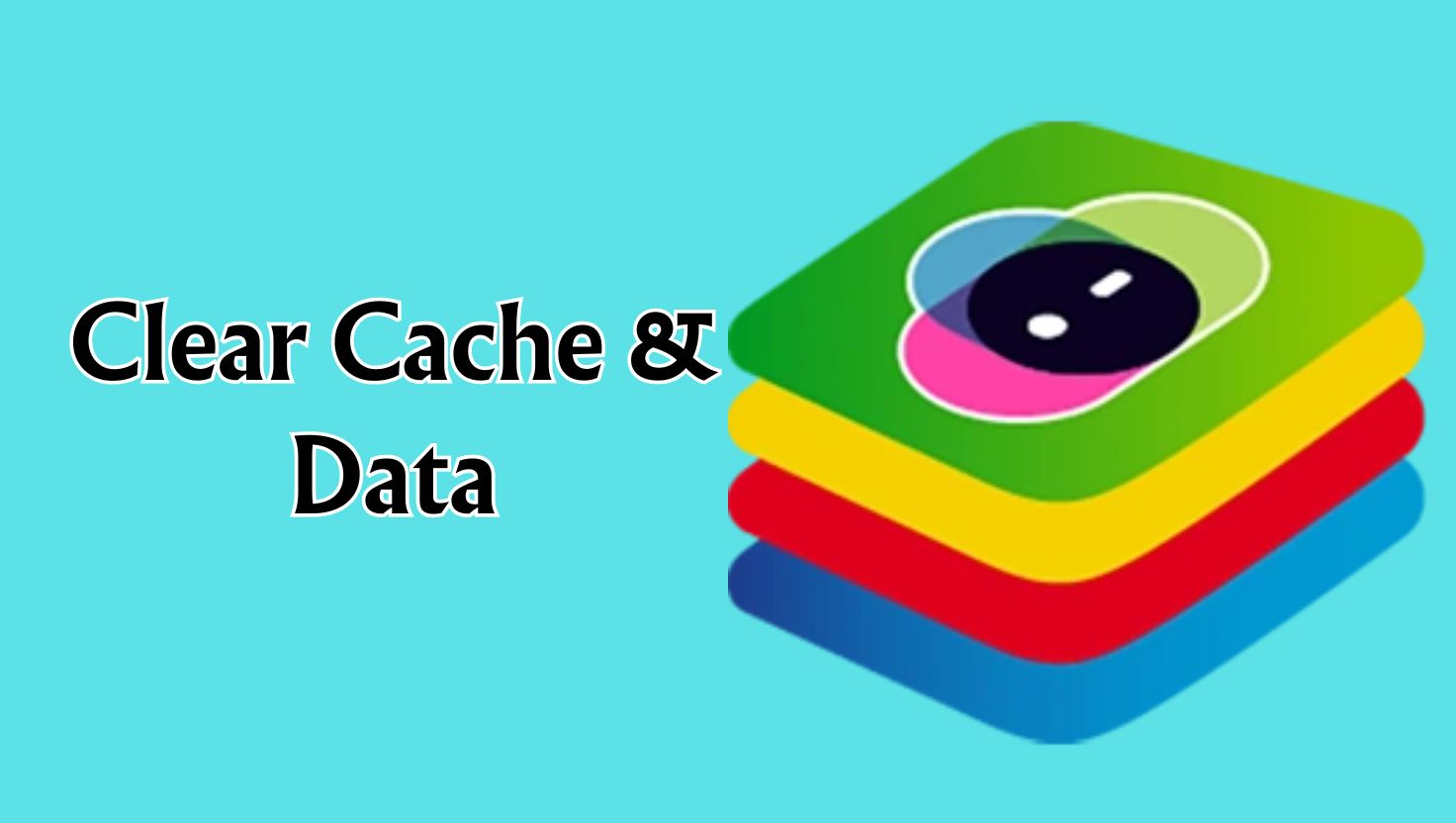 How to Clear Cache & Data Inside the Emulator, Such as BlueStacks ...