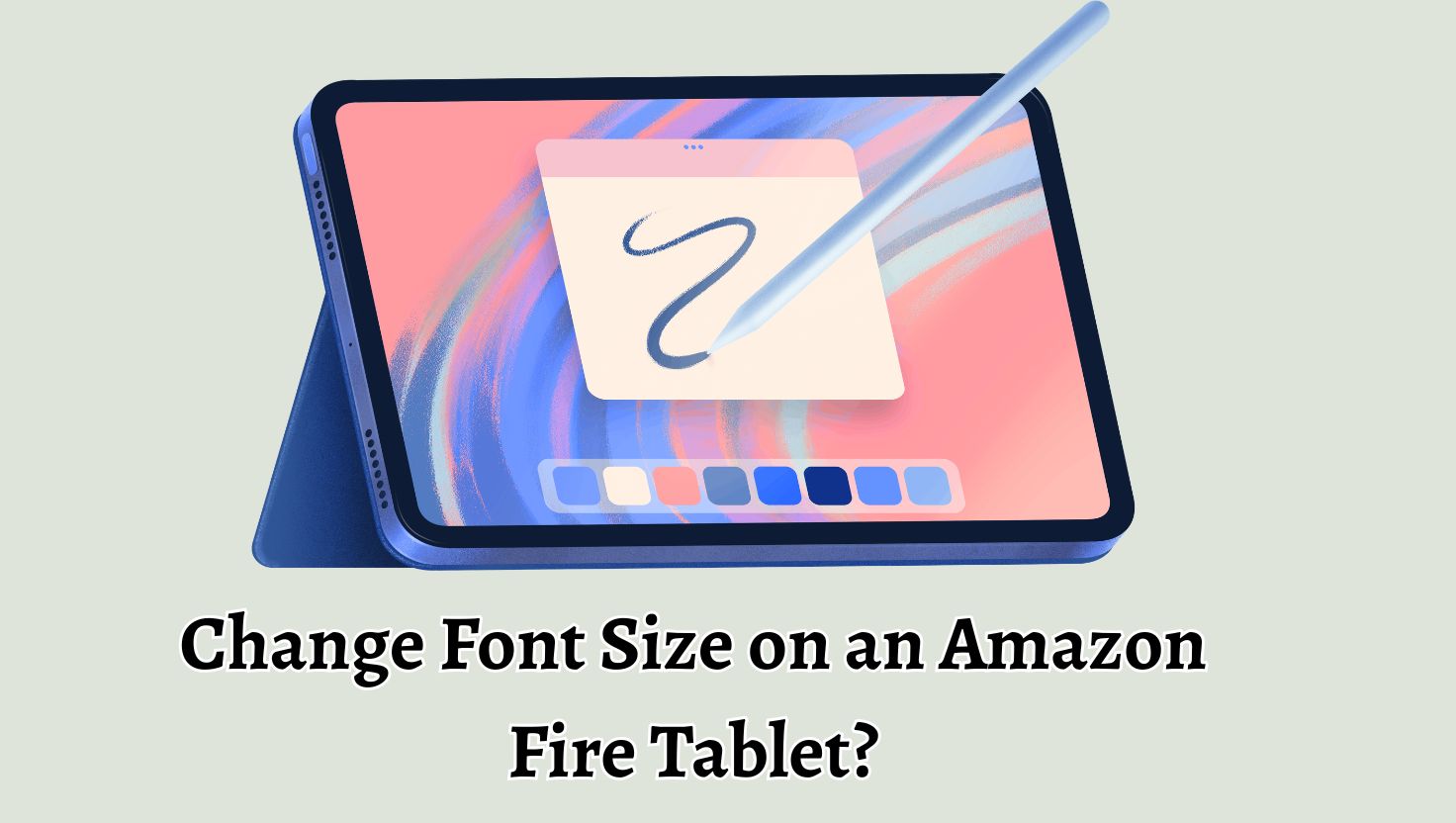 How to Change Font Size on an Amazon Fire Tablet? [Complete Guide]