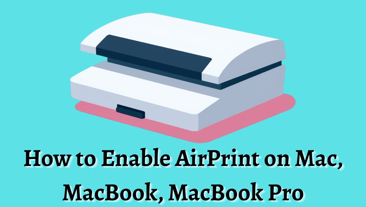 How to Enable AirPrint on Mac, MacBook, MacBook Pro?