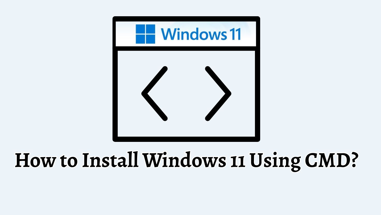 How to Install Windows 11 Using CMD?