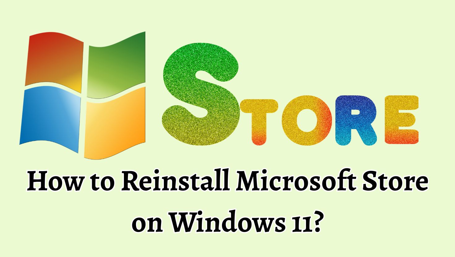 How to Reinstall Microsoft Store on Windows 11?