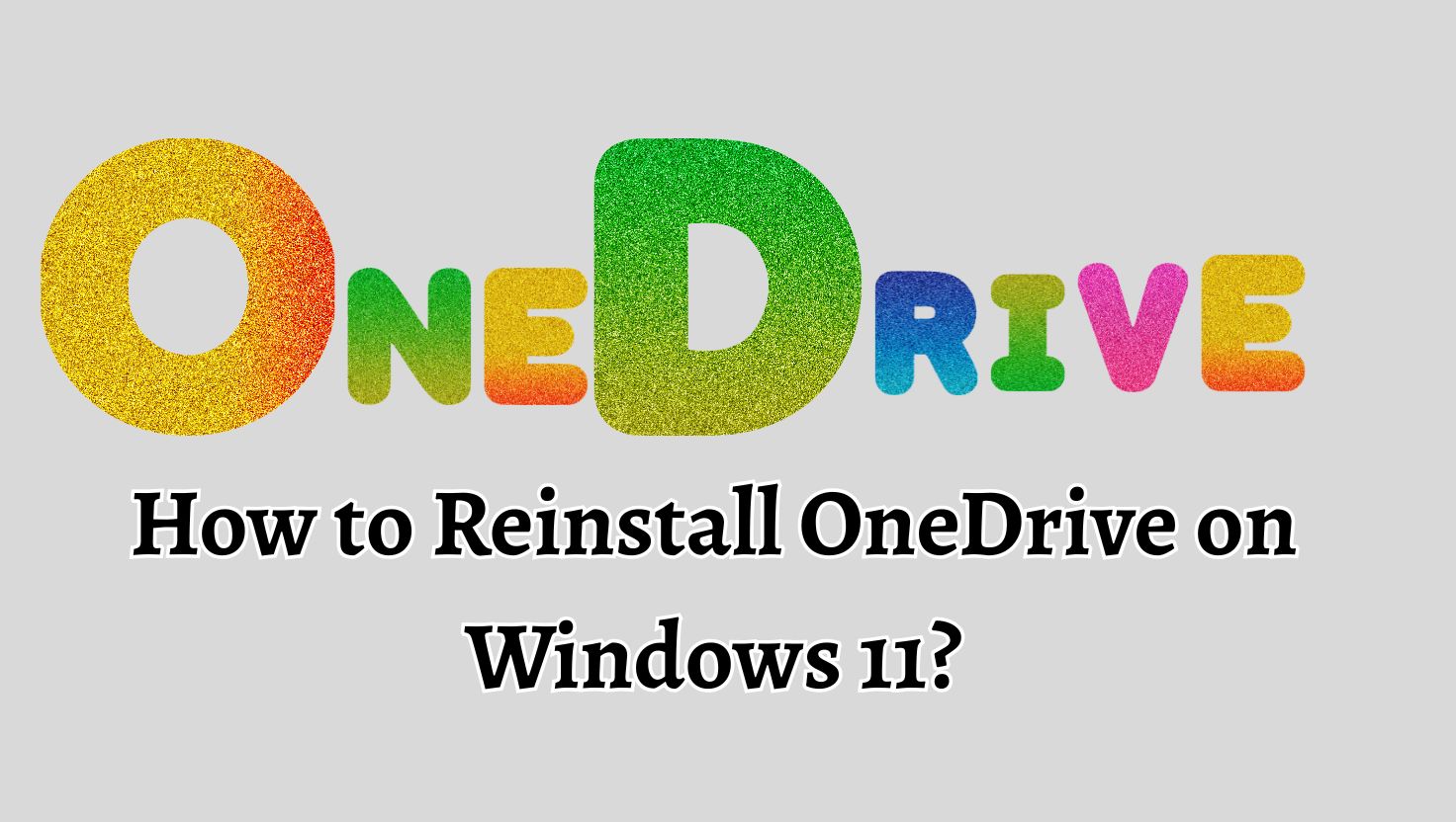 How to Reinstall OneDrive on Windows 11 [Complete Guide]