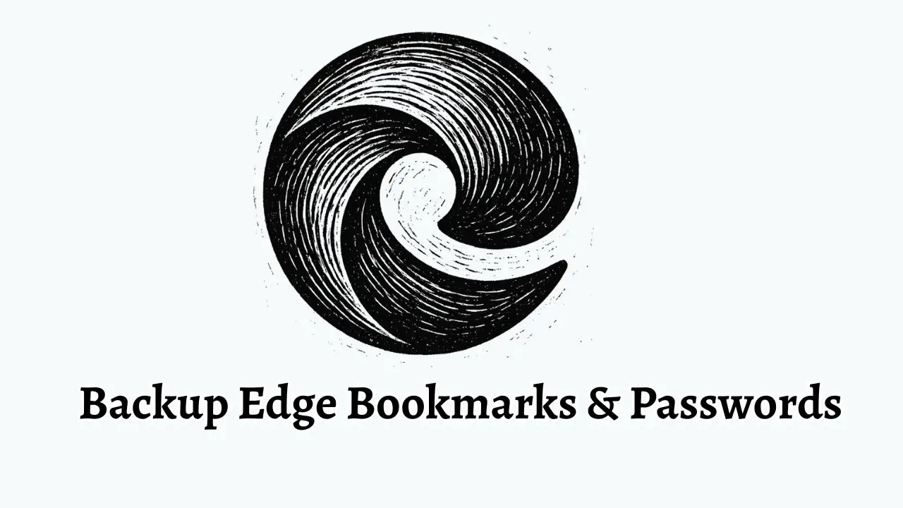 Backup Edge Bookmarks & Passwords Easily [Complete Guide]