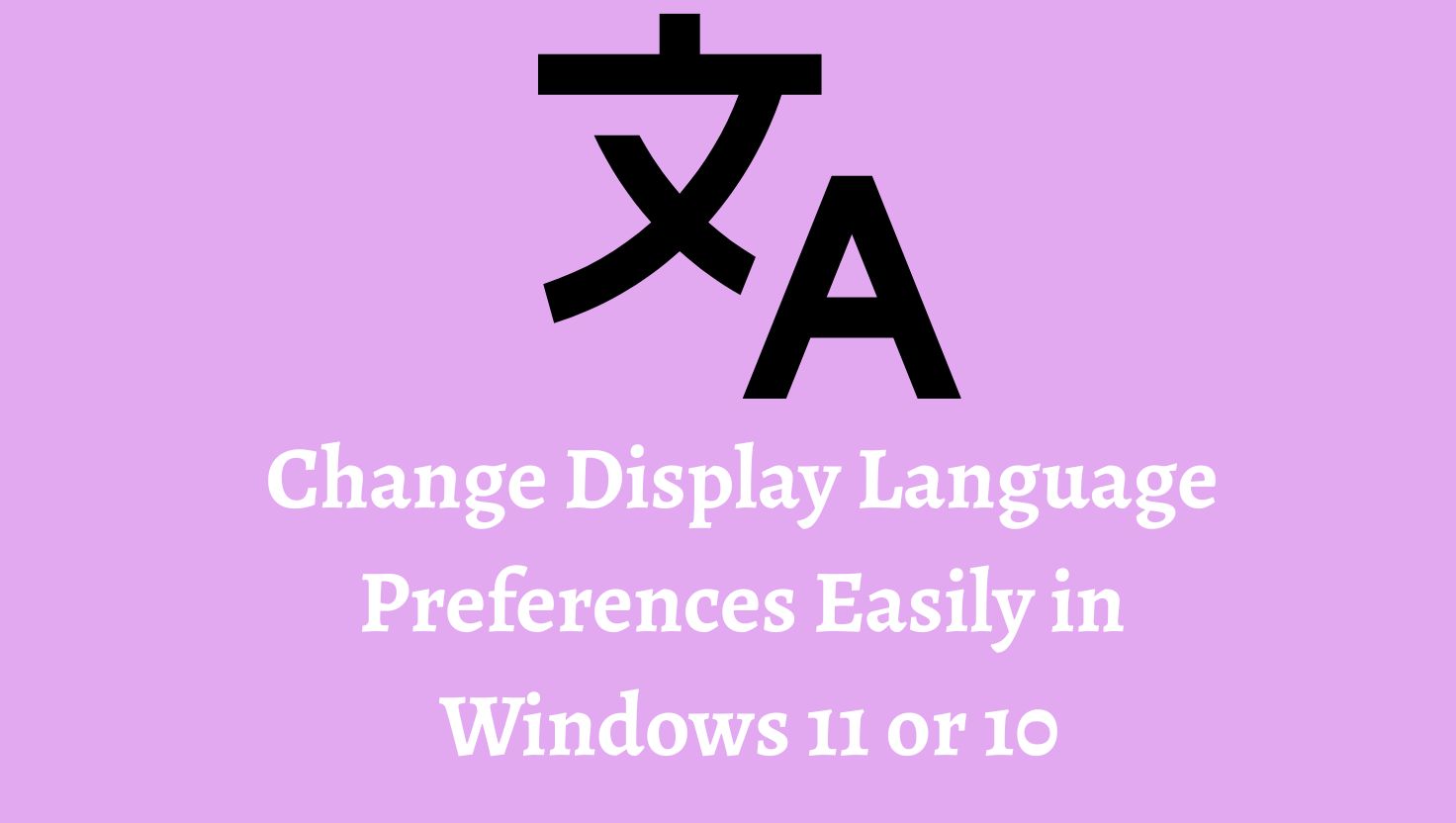 Change Display Language Preferences Easily in Windows