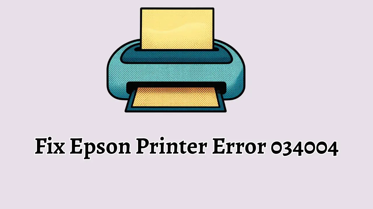 Epson Printer Error 034004 [How to Fix]