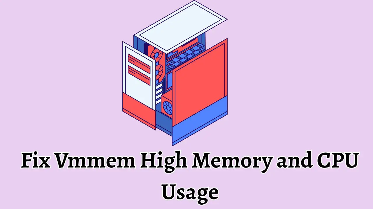 Fix Vmmem High Memory and CPU Usage