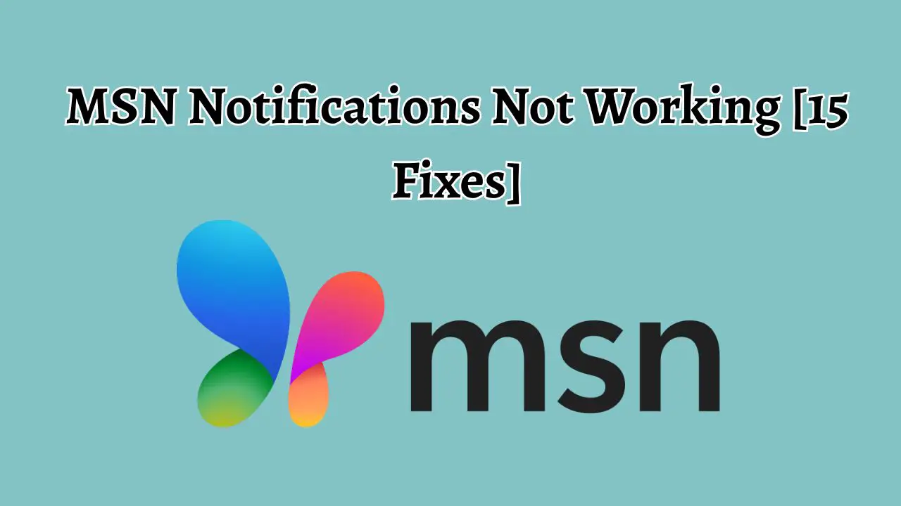 MSN Notifications Not Working [15 Fixes]