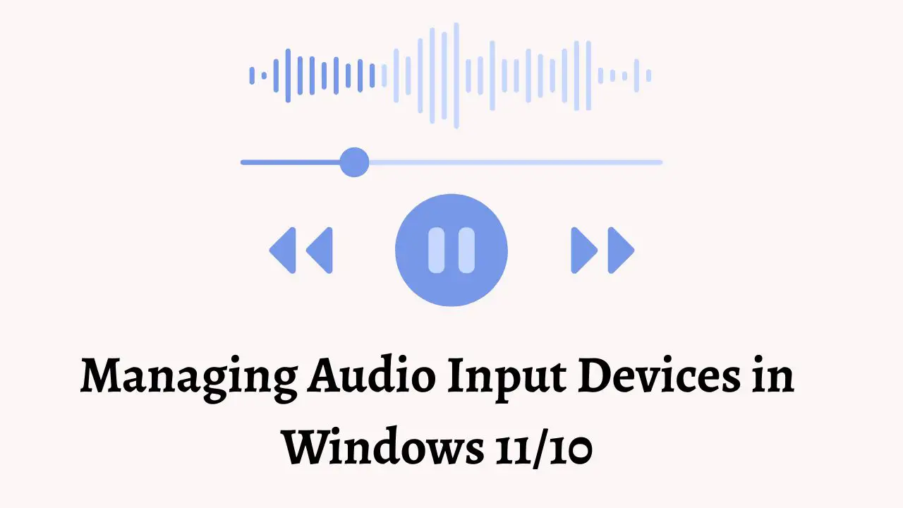 Managing Audio Input Devices in Windows 11/10