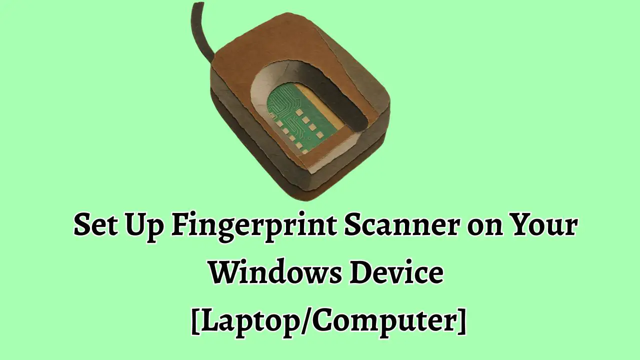 Set Up Fingerprint Scanner on Windows Device [Laptop/Computer]