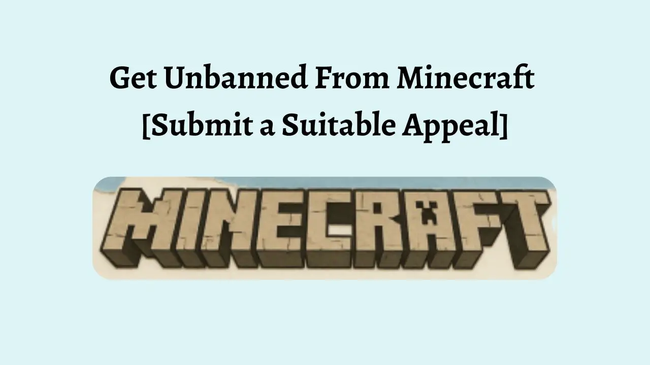 How to Get Unbanned From Minecraft? [Submit a Suitable Appeal]